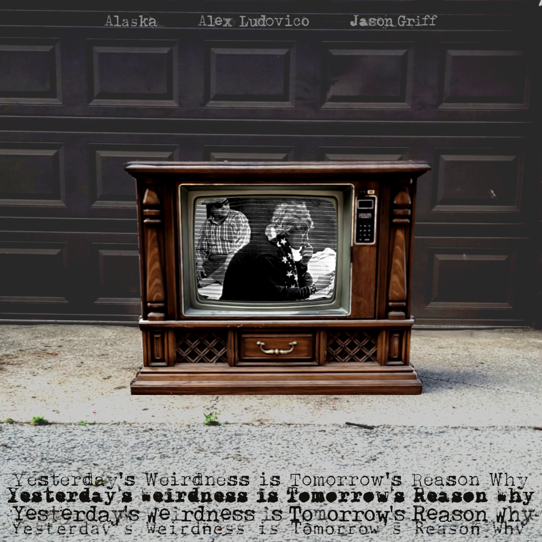 Alaska x Alex Ludovico x Jason Griff – Yesterday’s Weirdness is ...